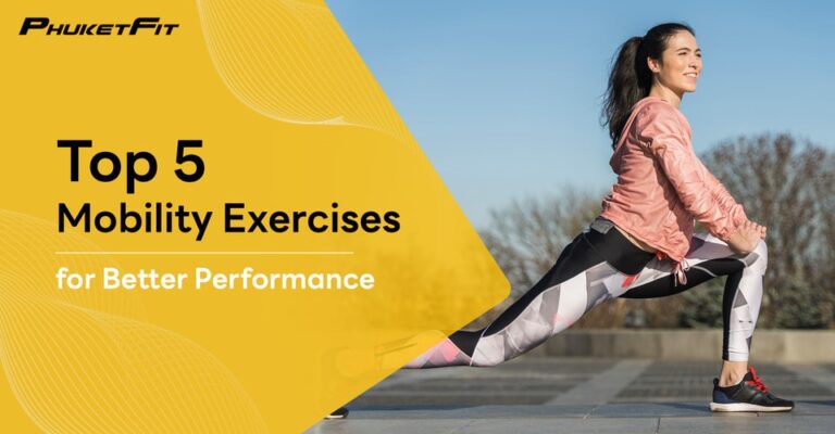Top 5 Mobility Exercises for Better Performance | PhuketFit - Weight ...
