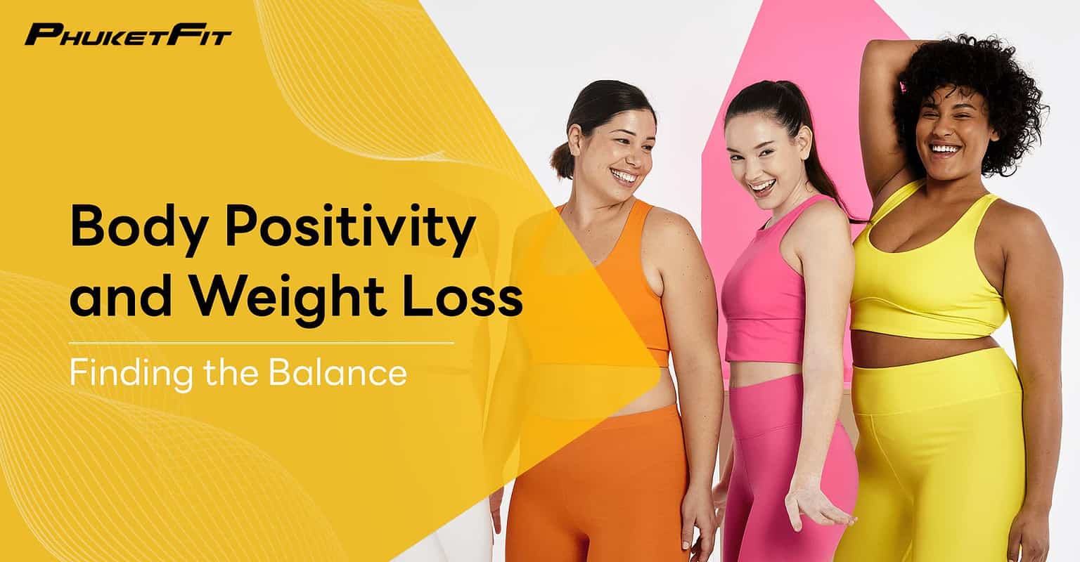 Body Positivity and Weight Loss: Finding the Balance | PhuketFit ...