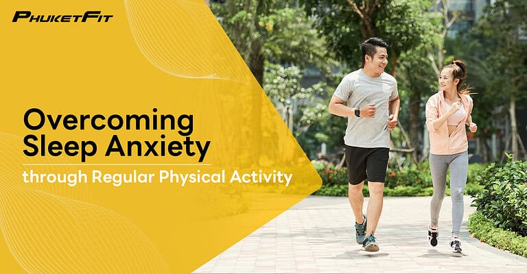 Overcoming Sleep Anxiety through Regular Physical Activity | PhuketFit ...