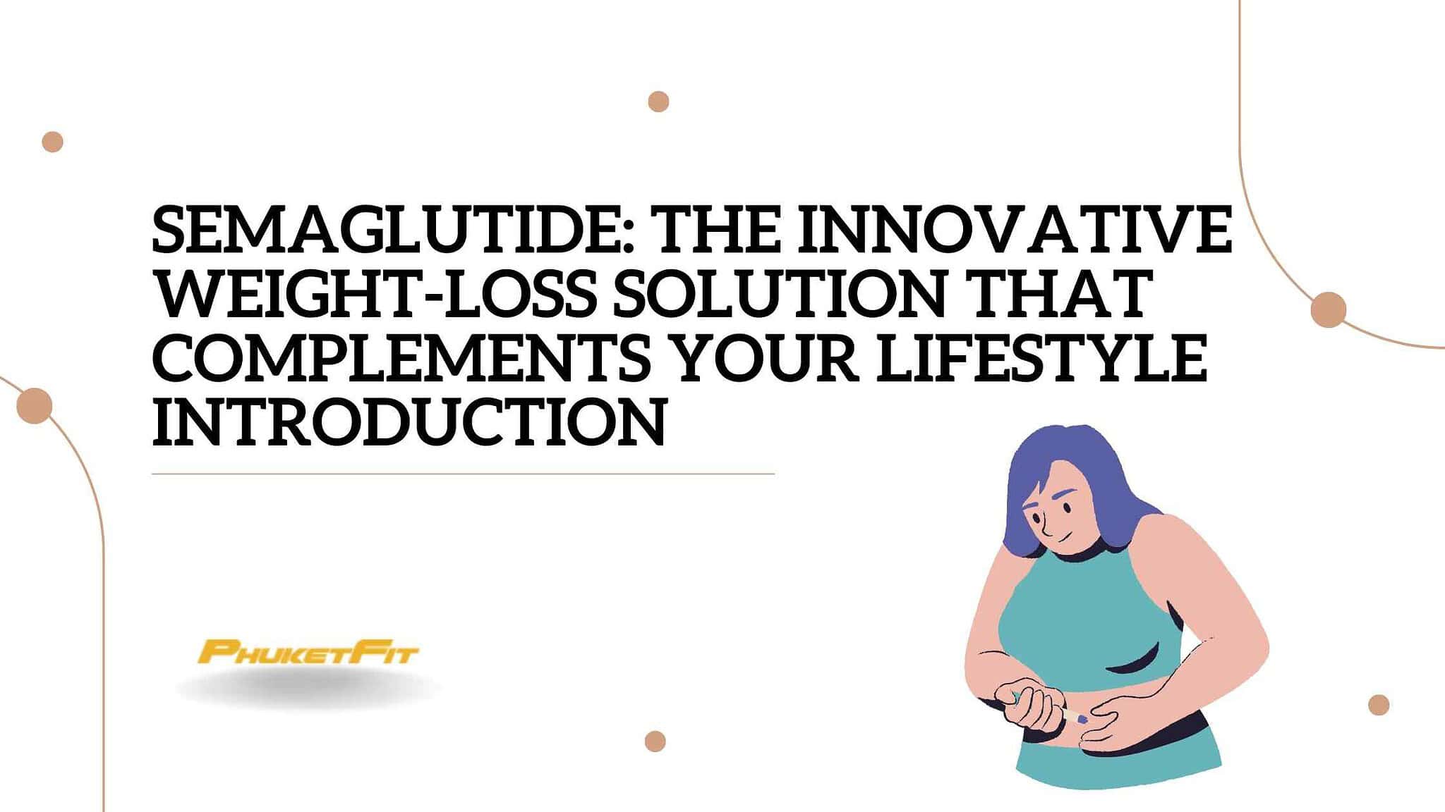 Semaglutide: The Innovative Weight-Loss Solution that Complements Your ...